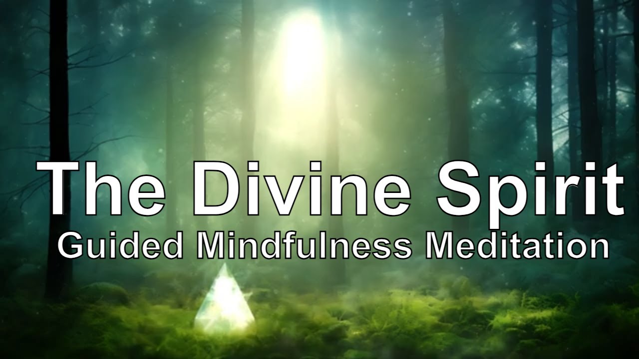 The Divine Spirit - Guided Mindfulness Meditation - YouTube