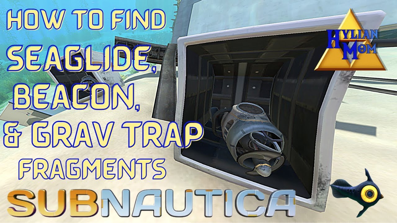 How To Find Seaglide, Beacon, & Grav Trap Fragments | Subnautica Made ...