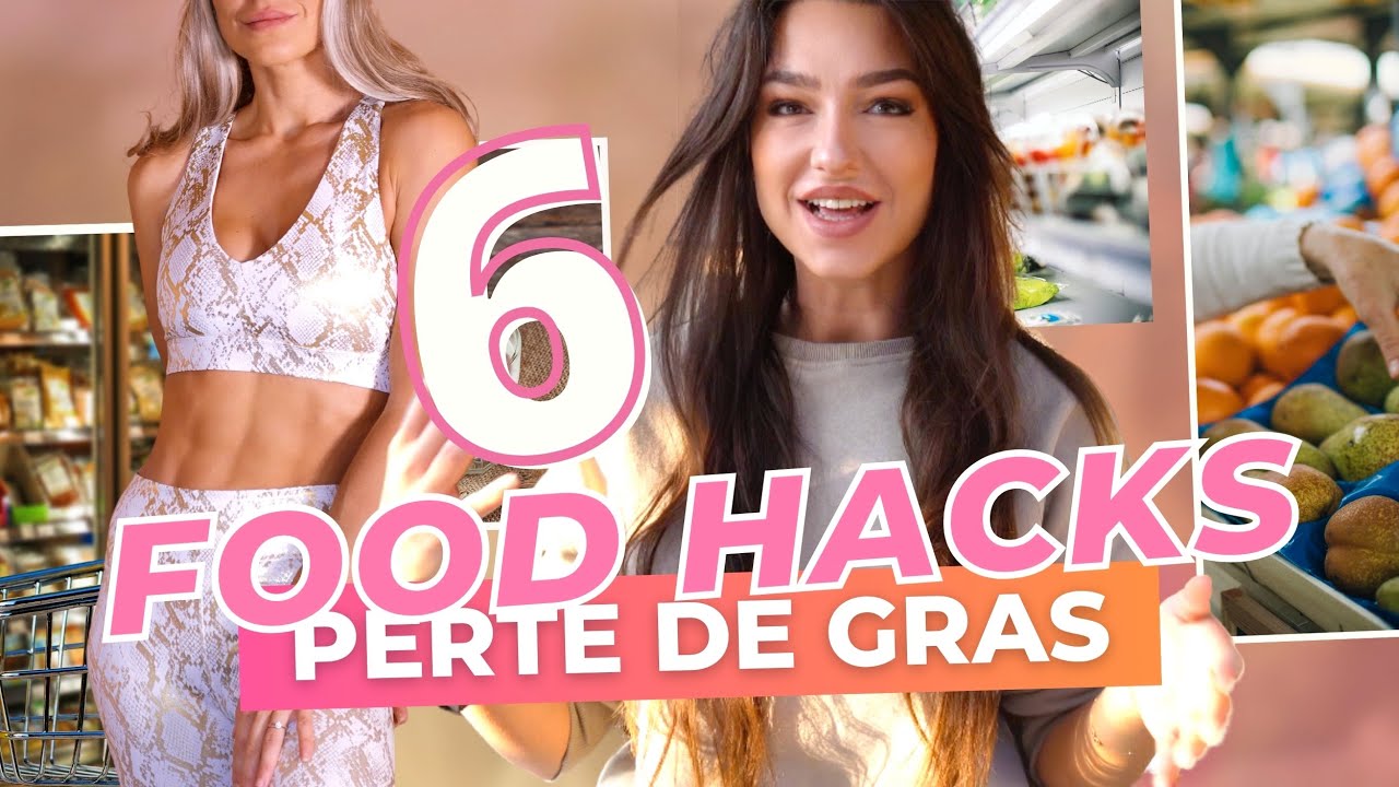 6 FOODHACKS Perte de gras ULTRA SIMPLES ! Courses, aliments allégés... - YouTube