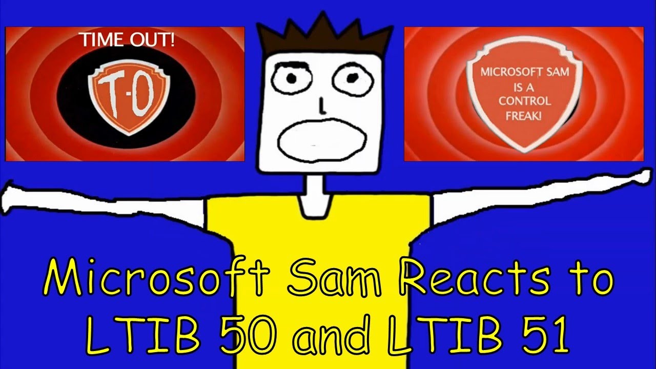 Microsoft Sam Reacts to LTIB 50 and LTIB 51 - YouTube