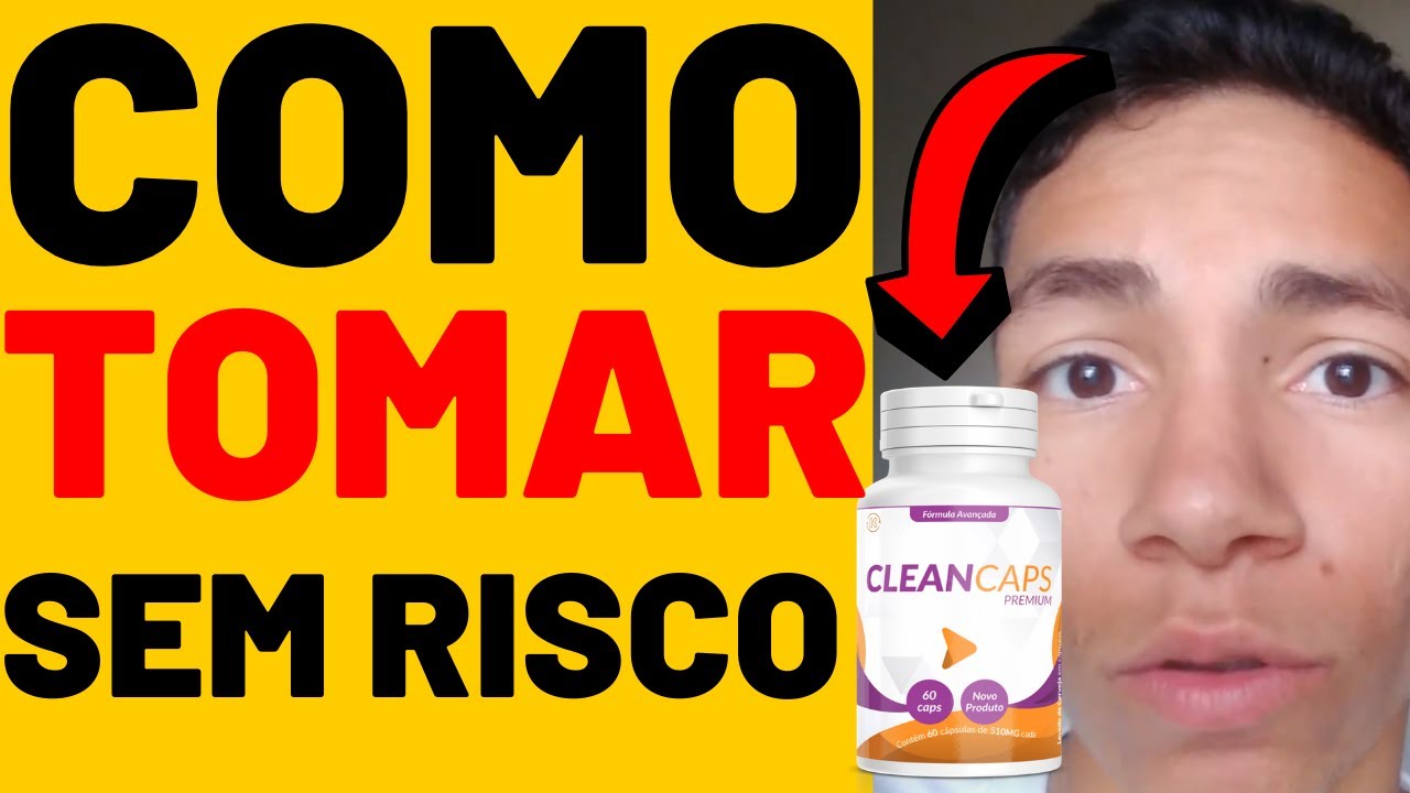Clean Caps Como Tomar? Porque VOCÊ deve Tomar CERTO! - YouTube