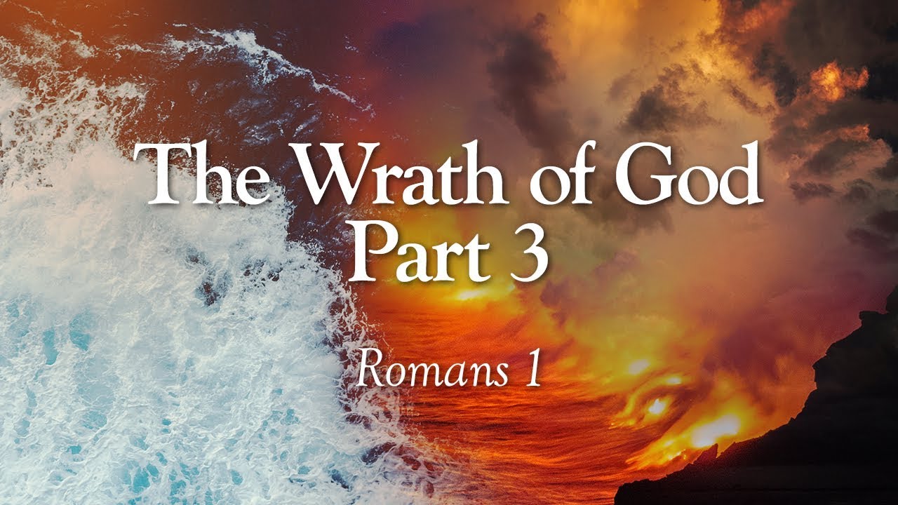 The Wrath Of God Part 3 Romans 1 Lesson 27 YouTube the-wrath-of-god-part-3-romans-1-lesson-27-youtube