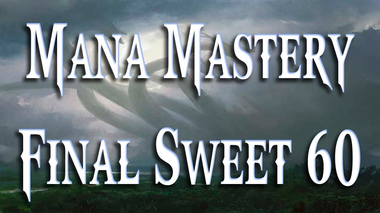 MTG 2013: Mana Mastery - Sweet 60 Final Draft - YouTube