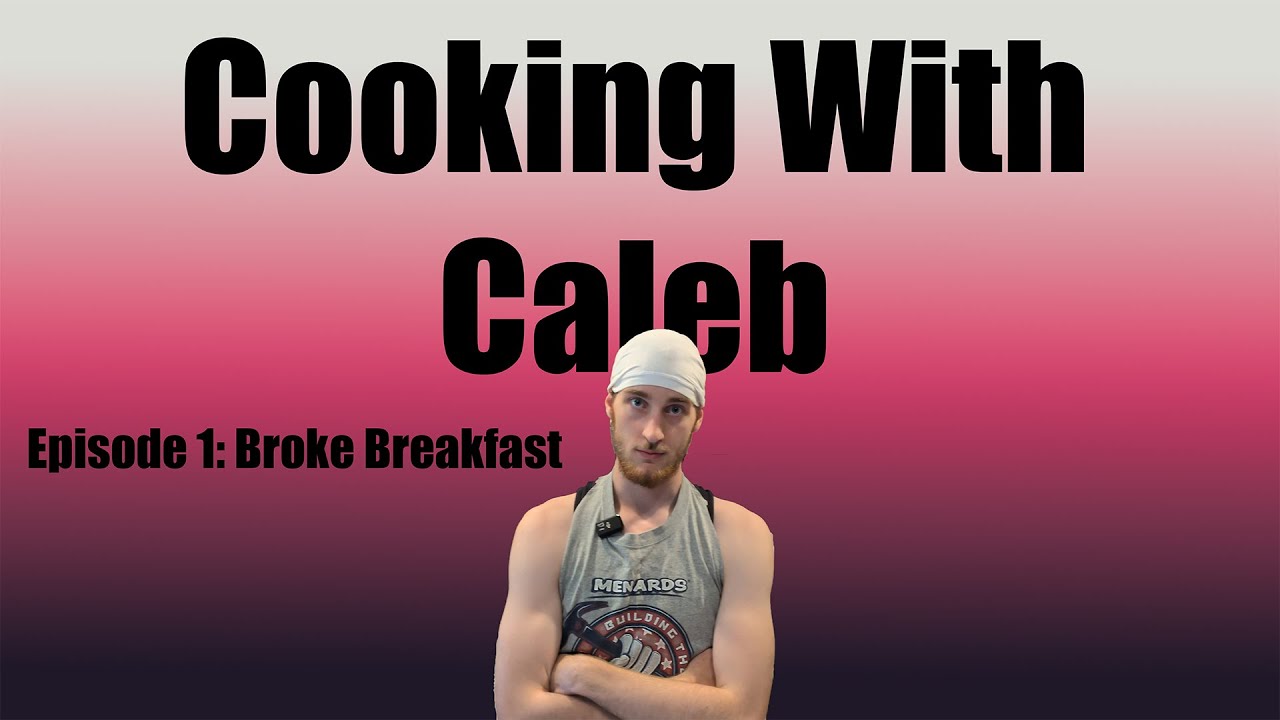 Cooking With Caleb - Broke Breakfast (Episode 1) - YouTube