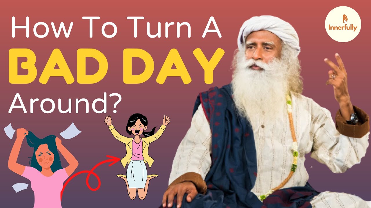 Sadhguru: Lessons To Help You Overcome A Bad Day. - YouTube