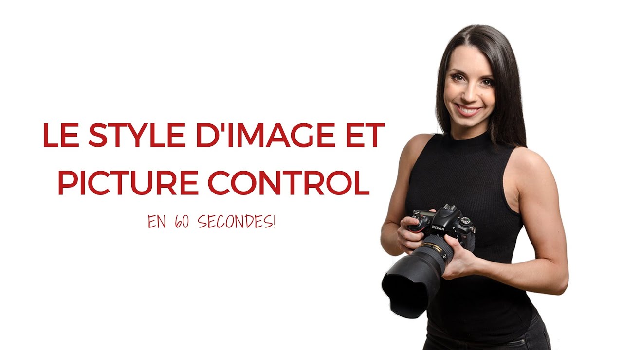 Le style d'image ou picture control en 60 secondes - YouTube