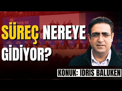 SÜREÇ NEREYE GİDİYOR? İDRİS BALUKEN CANLI YAYINDA