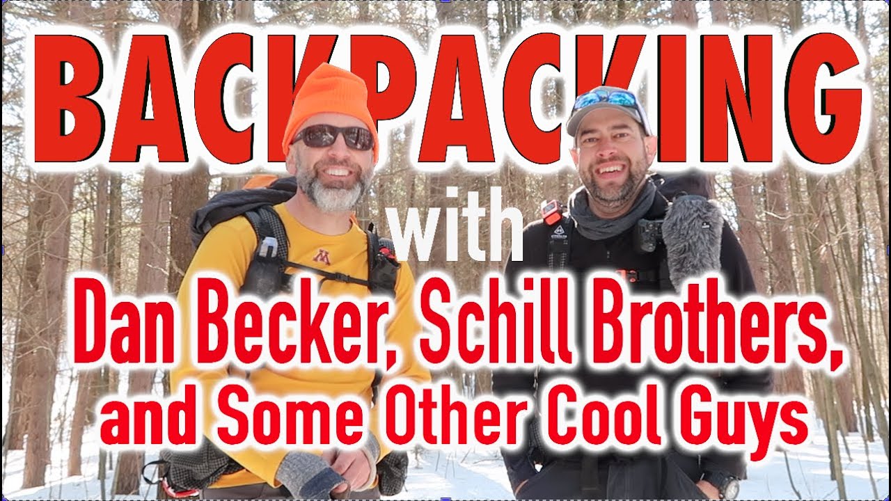 Backpacking with Dan Becker, Schill Brothers, and Other Cool Dudes ...