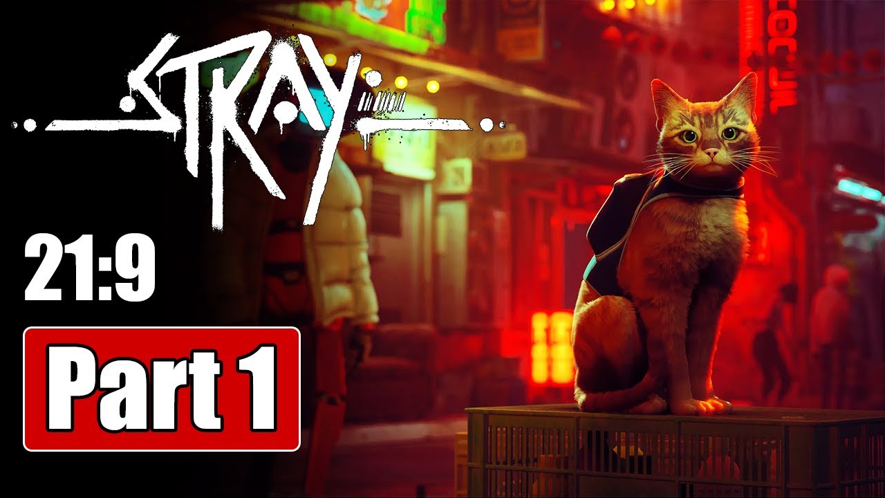 STRAY Gameplay Walkthrough Part 1 [PC 21:9 60FPS] - No Commentary - YouTube