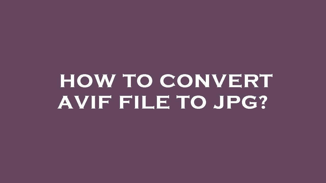 How to convert avif file to jpg? - YouTube