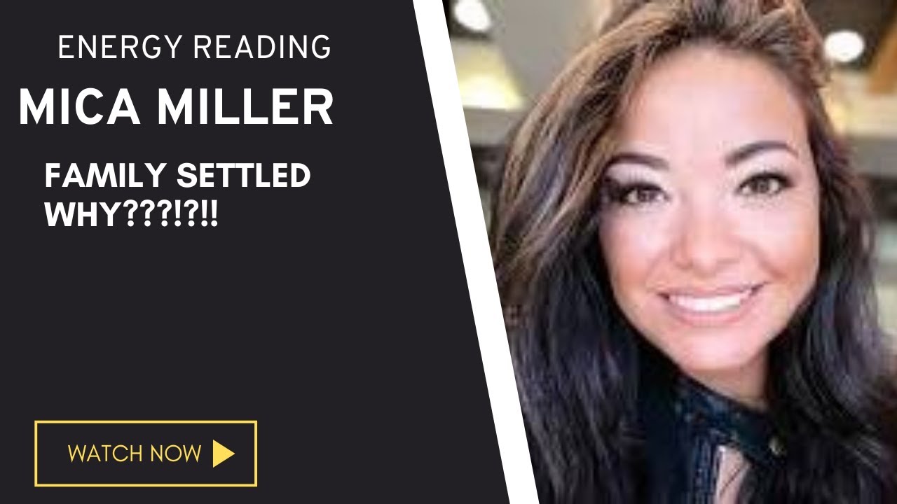 ENERGY READING MICA MILLER FAMILY SETTLED??? - YouTube