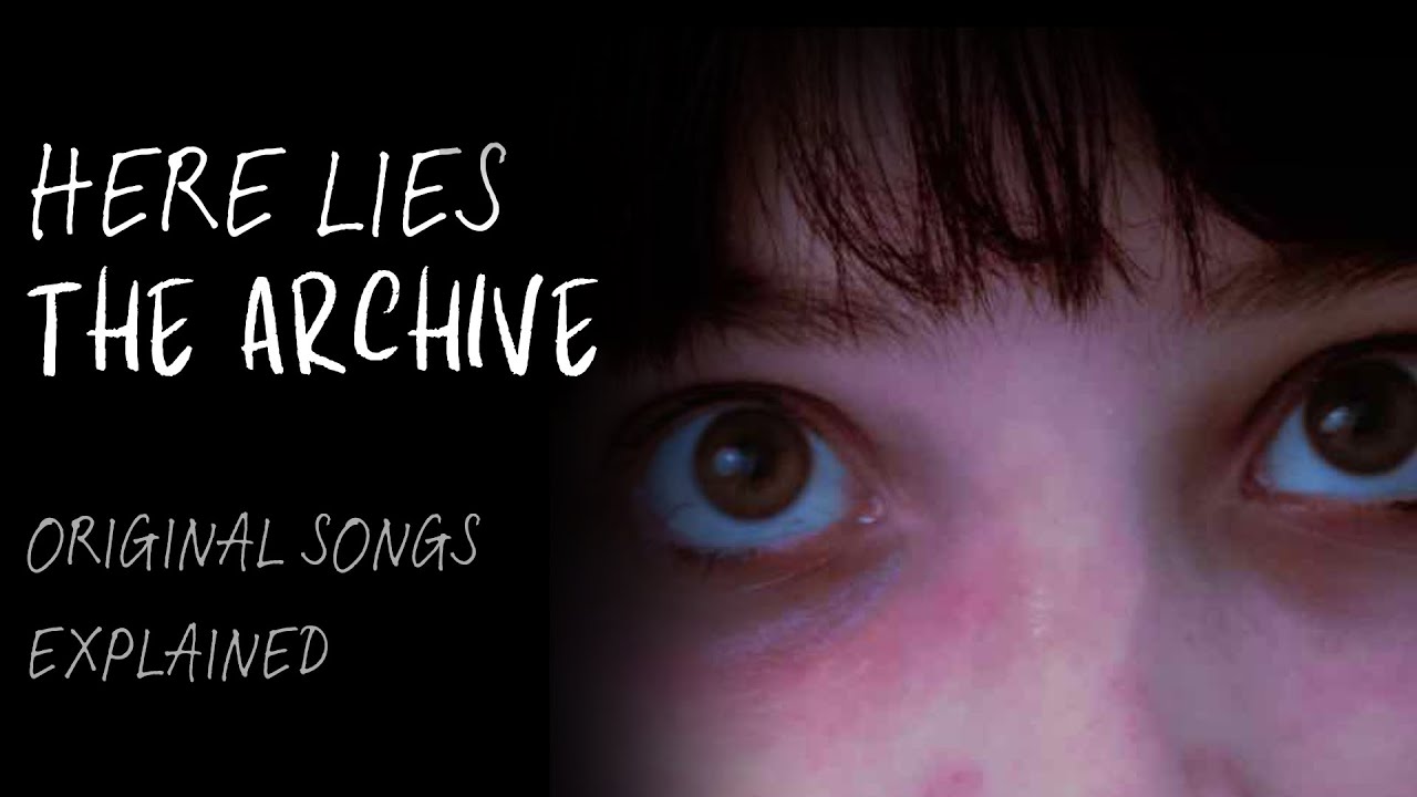 Here Lies The Archive (original songs explained) - YouTube