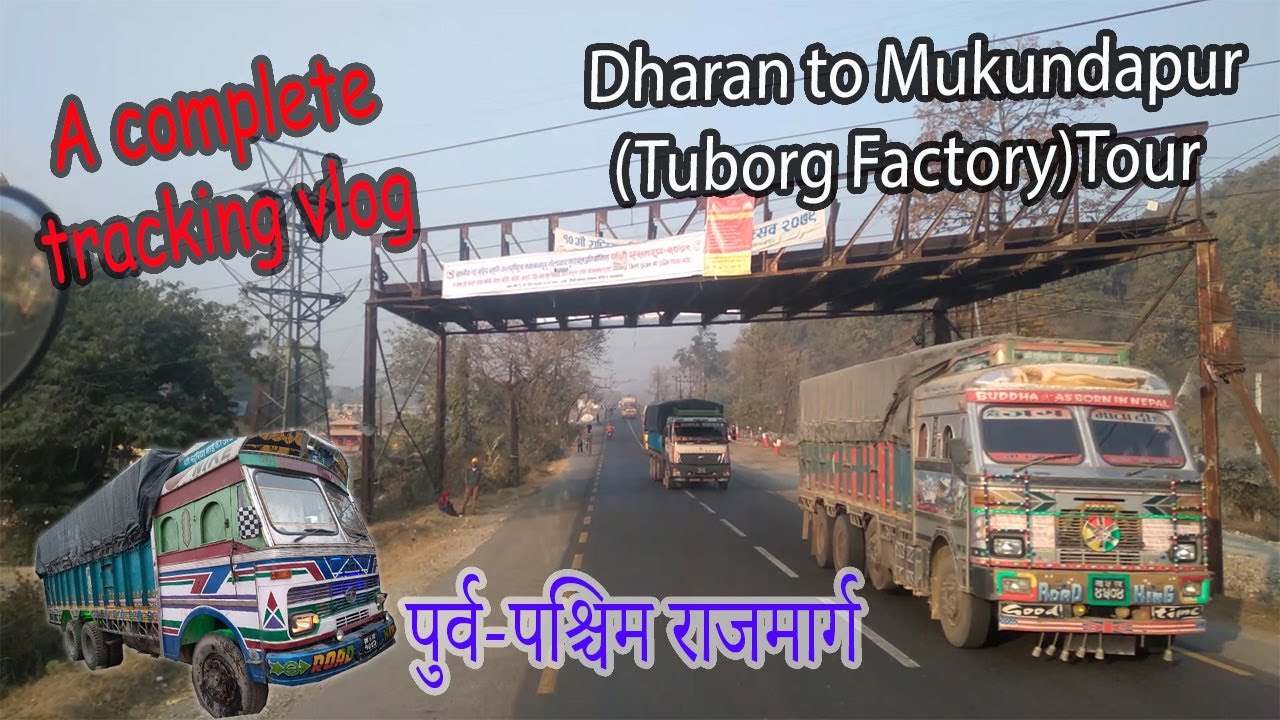 Dharan to Mukundapur(Tuborg Factory) Tour | Nepali Truck Vlogger ...