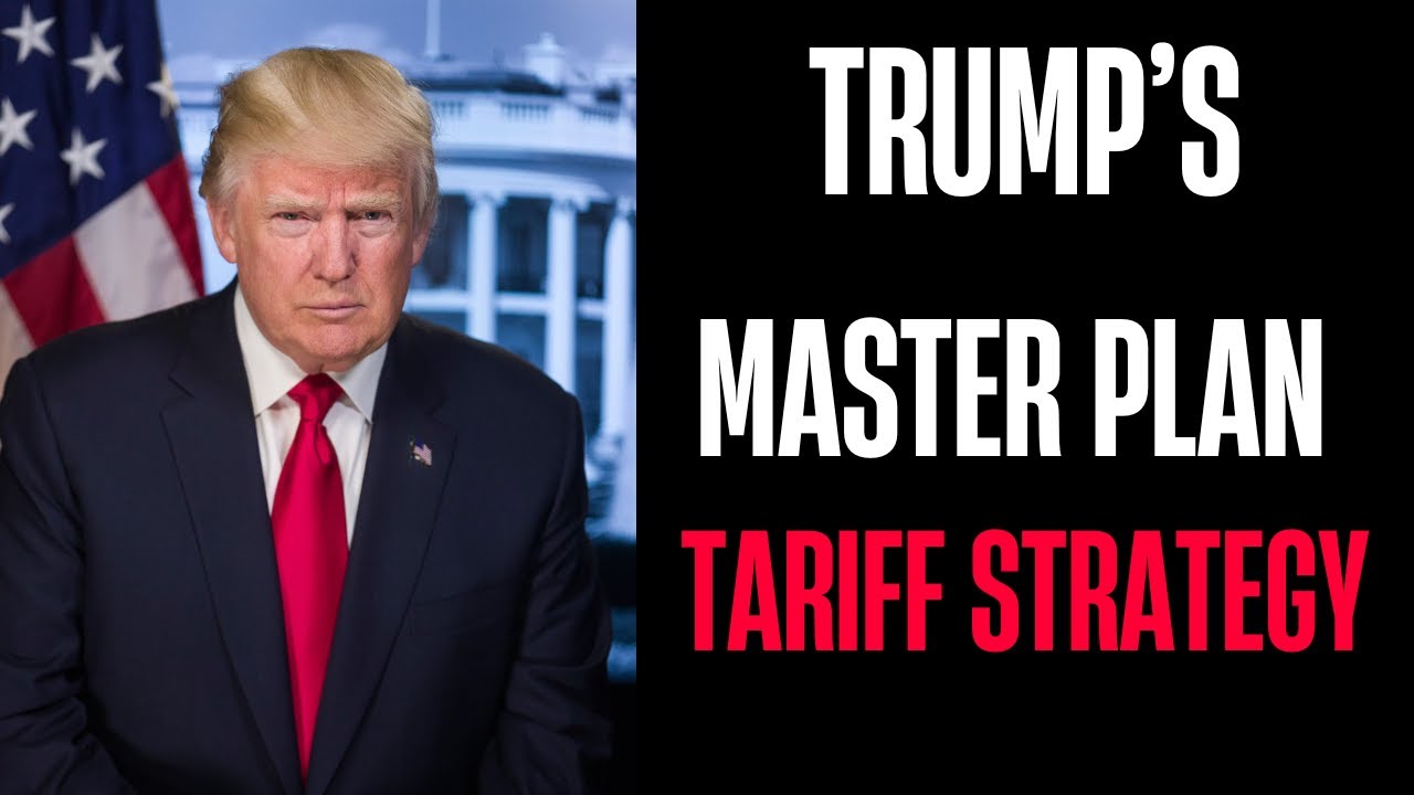 Trump’s Master Plan - Tariff Strategy: Could Change America Forever ...
