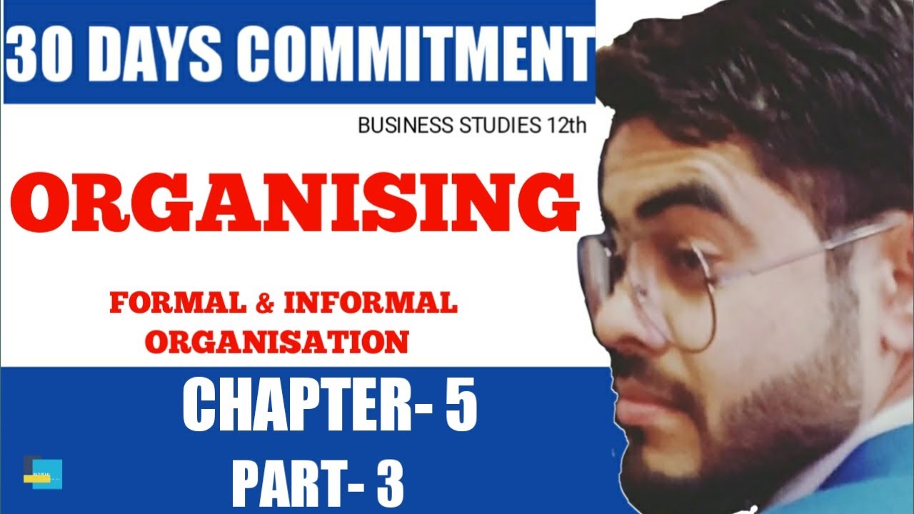 Ch 5 ORGANISING Part 3 Formal Informal Organisation Class 12 ch-5-organising-part-3-formal-informal-organisation-class-12