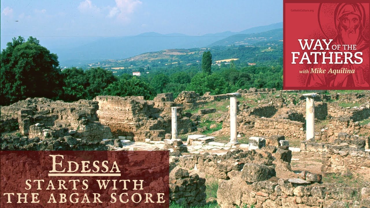 3.7 Cities of God: Edessa Starts with the Abgar Score | Way of the Fathers w/ Mike Aquilina ...