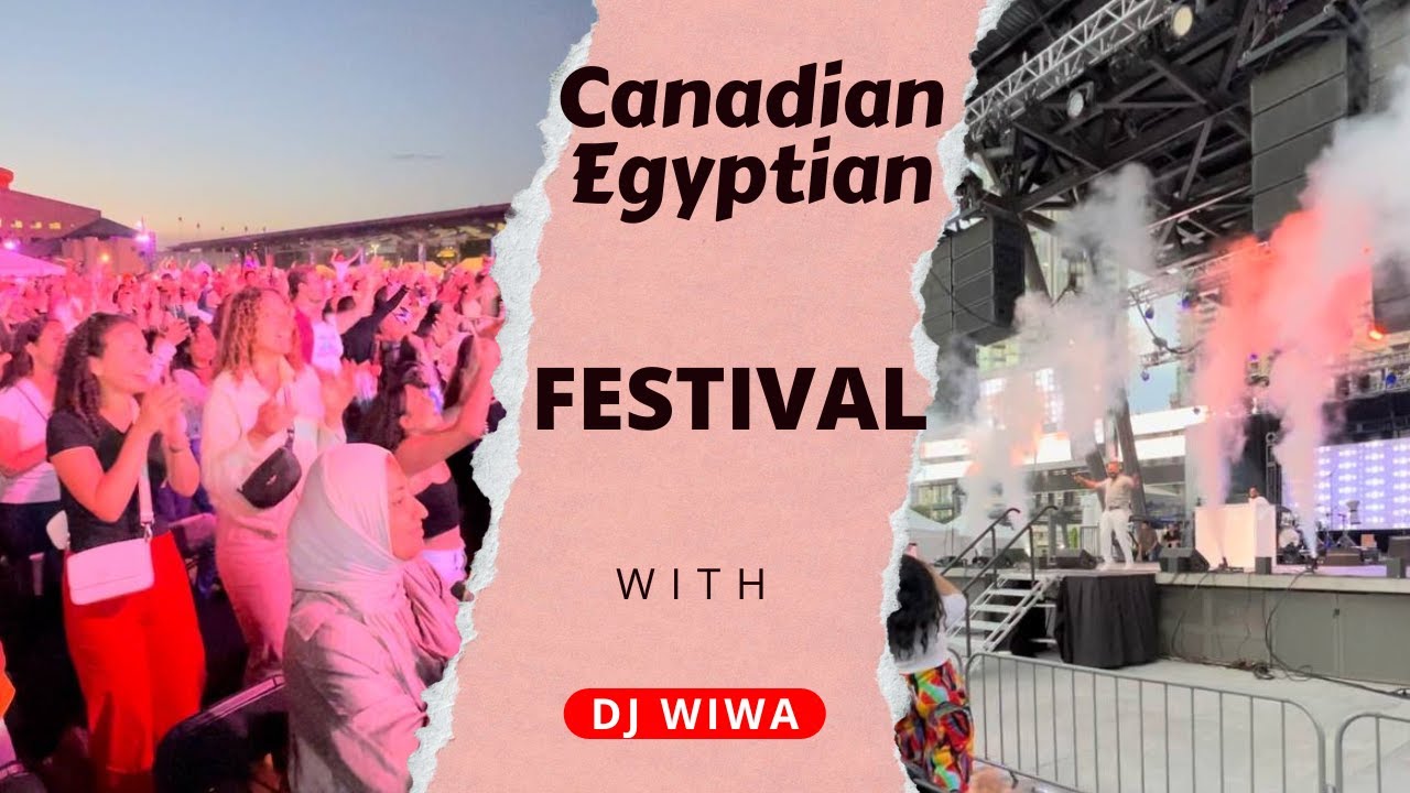 🔥 The BIGGEST Canadian Egyptian Festival in North America with DJ WIWA ...