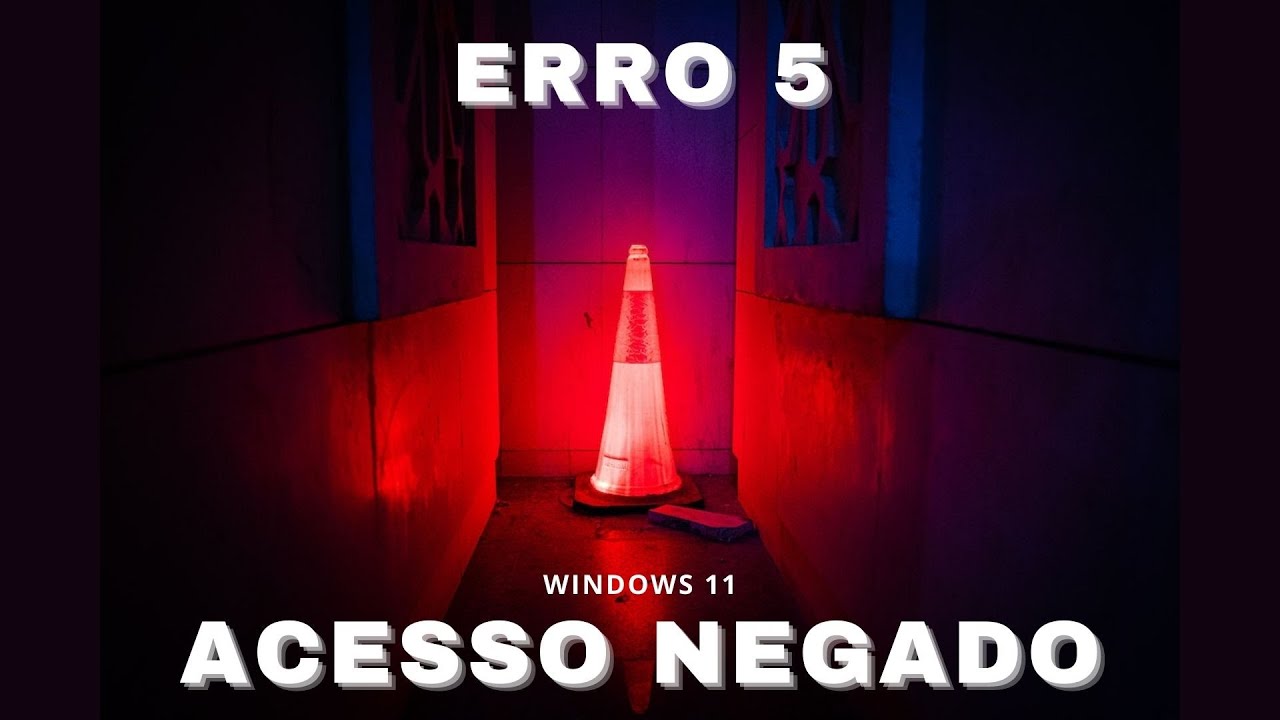 Como resolver erro 5 Acesso negado - Windows 11 - YouTube