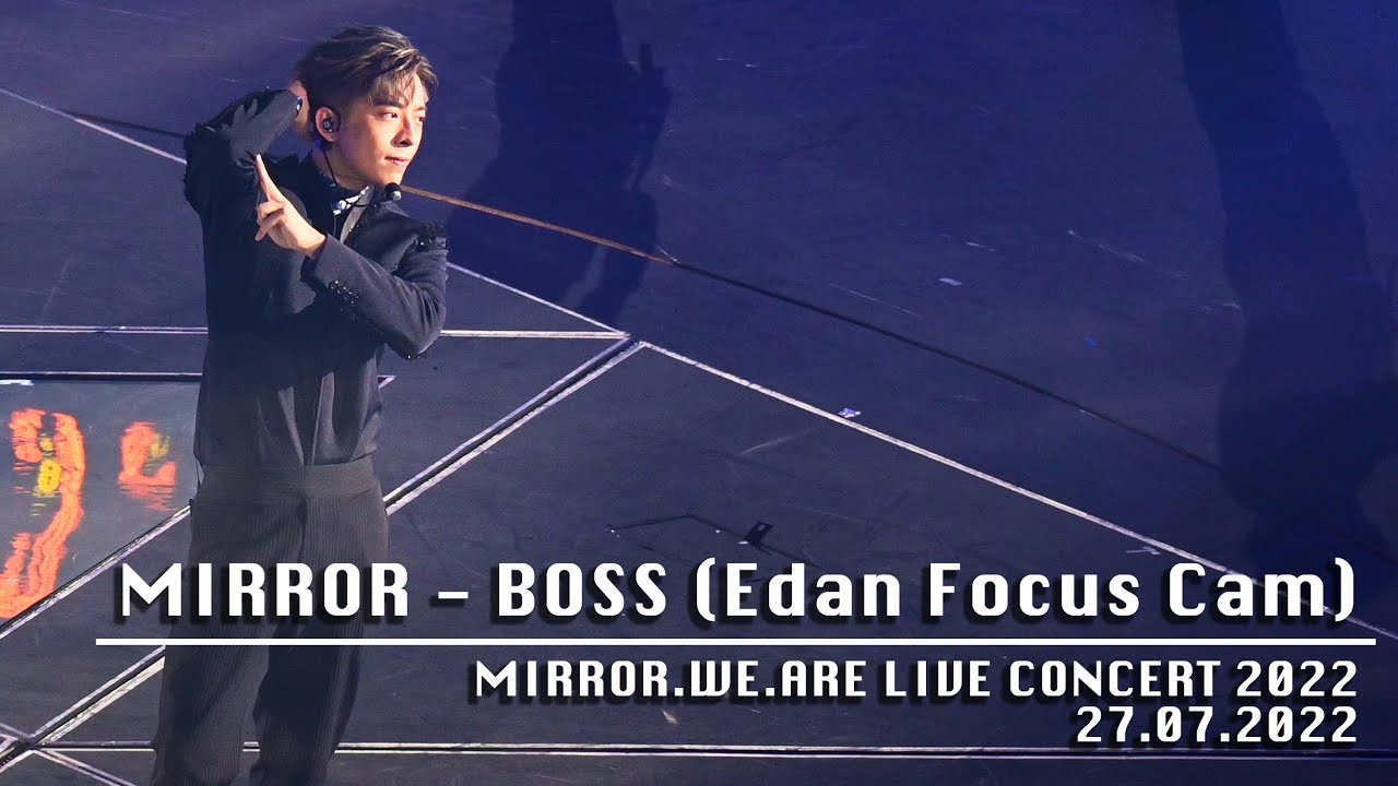 【4K】MIRROR - BOSS｜Edan Focus Cam｜字幕版｜MIRROR.WE.ARE LIVE CONCERT 2022 ...