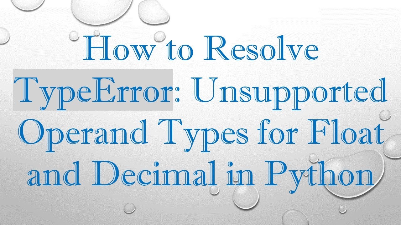 How To Resolve Typeerror Unsupported Operand Types For Float And Decimal In Python Youtube