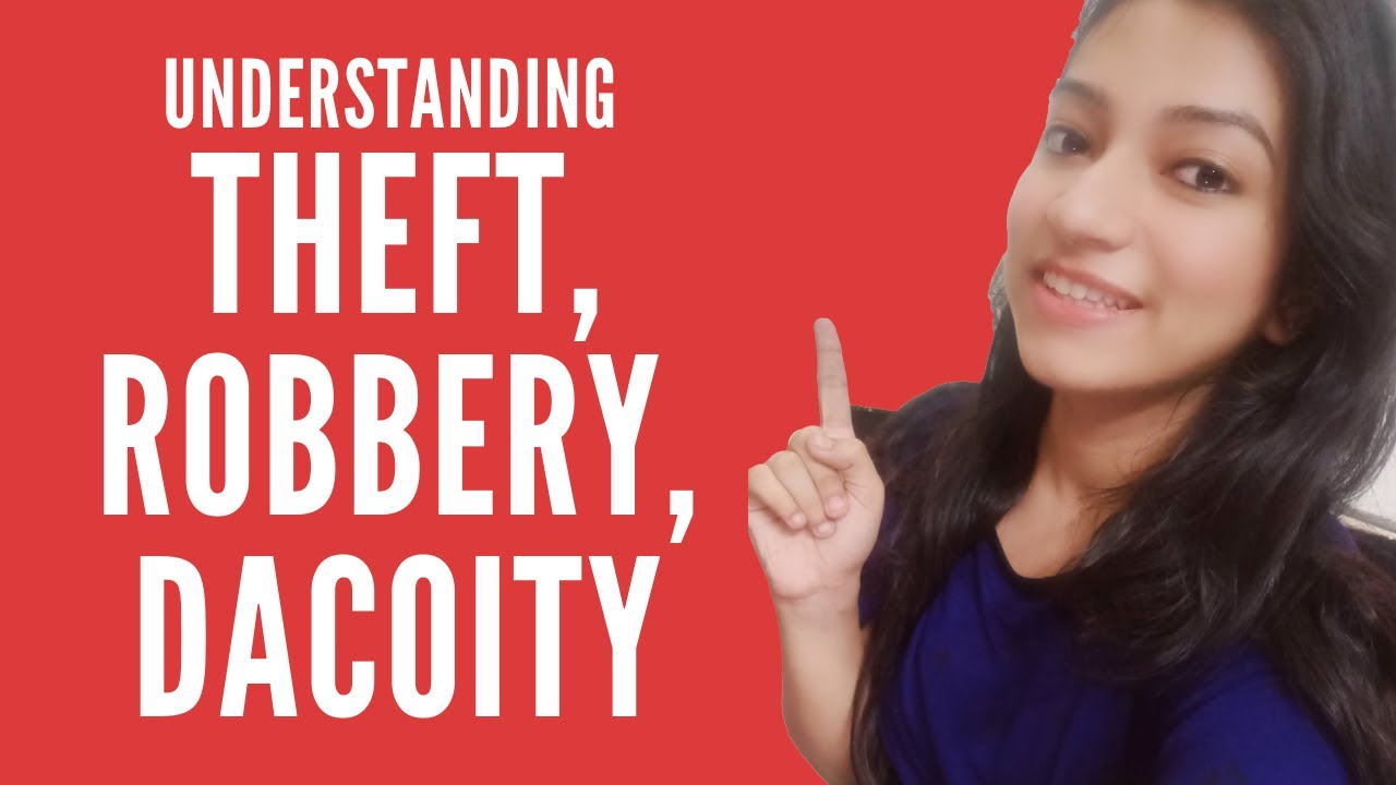 Understanding Theft, Robbery and Dacoity under IPC - YouTube