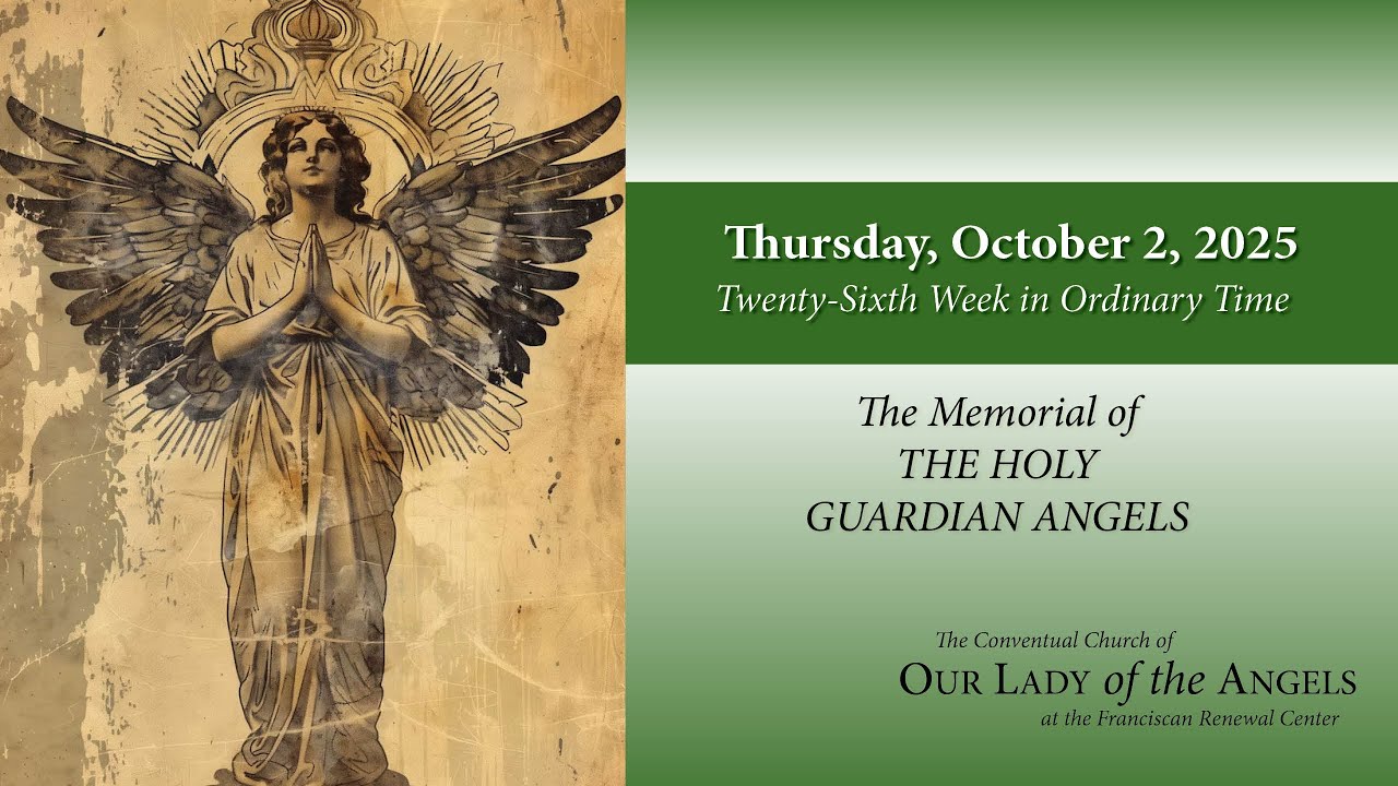 Thursday, October 2, 2025 (8:00am) - The Memorial of the Holy Guardian ...