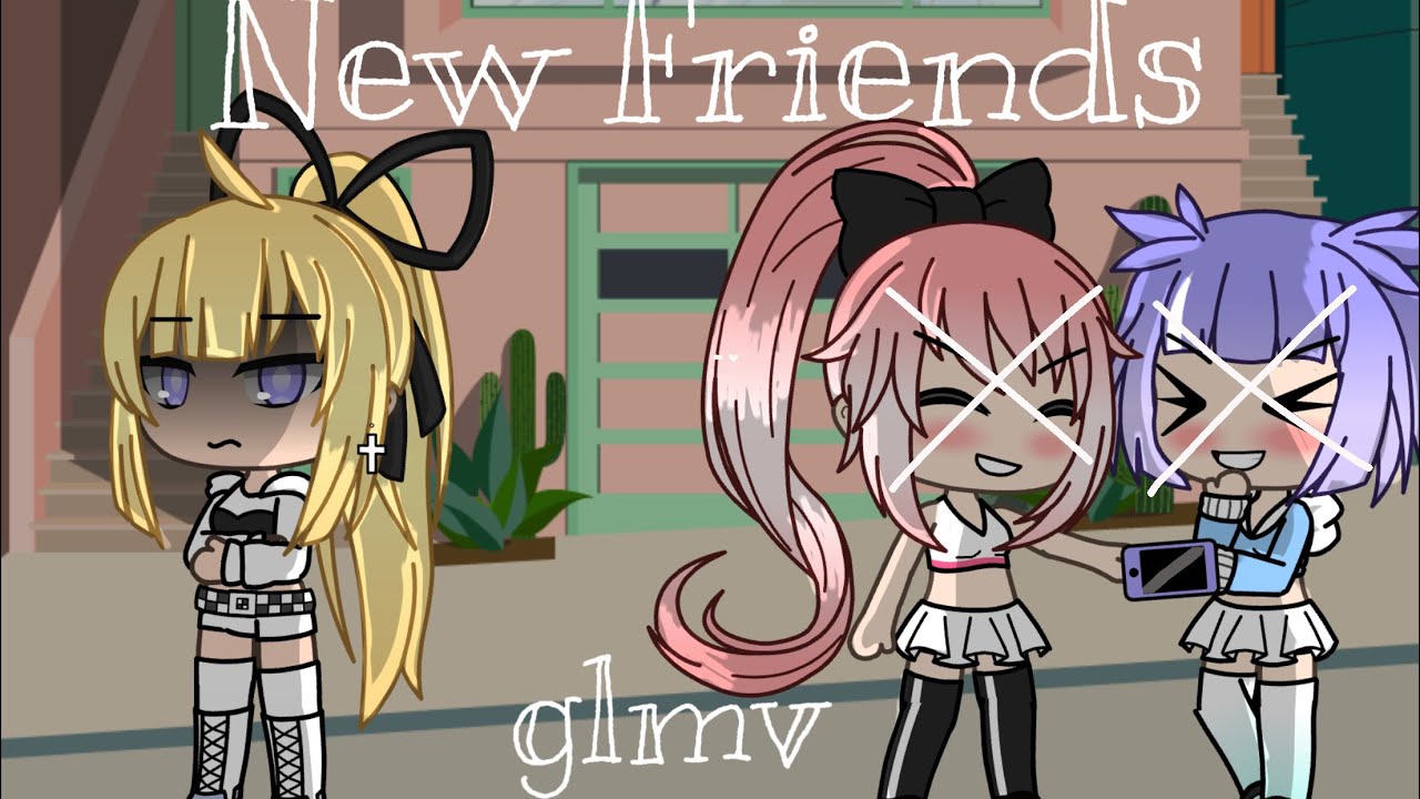 New Friends | GLMV - YouTube
