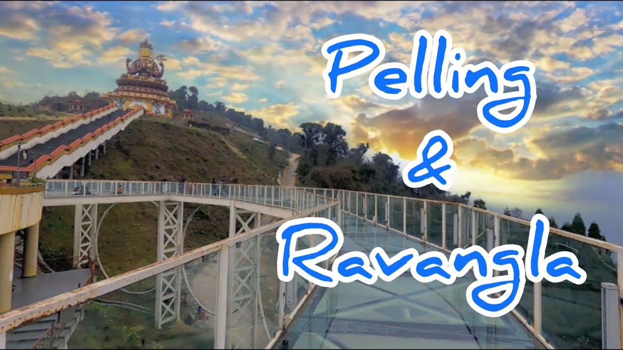 Discovering the Breathtaking Beauty of Pelling Skywalk and Ravangla ...