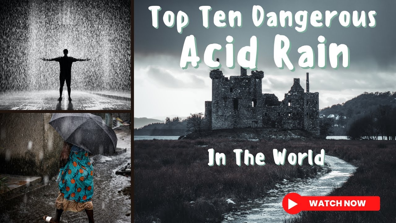 Top Ten Most Dangerous Acid Rain In The World/World All - YouTube