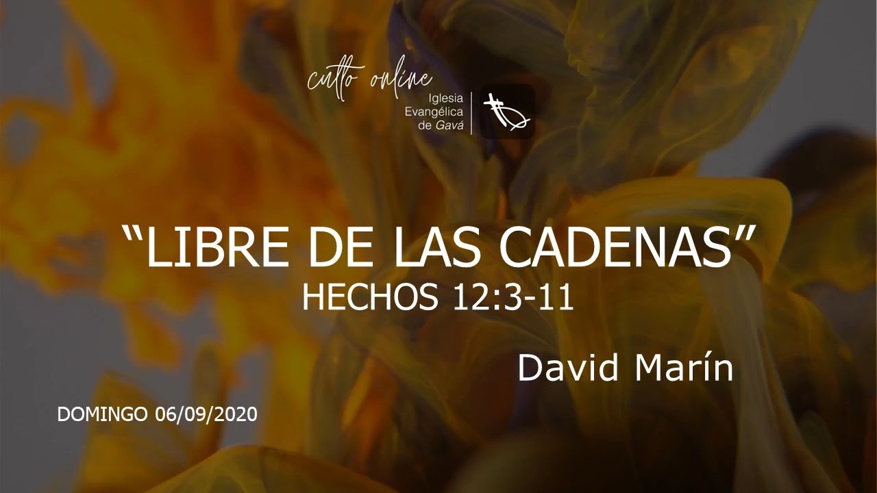 LIBRE DE LAS CADENAS - DAVID MARÍN - Hechos 12:3-11 (06/09/20) - YouTube