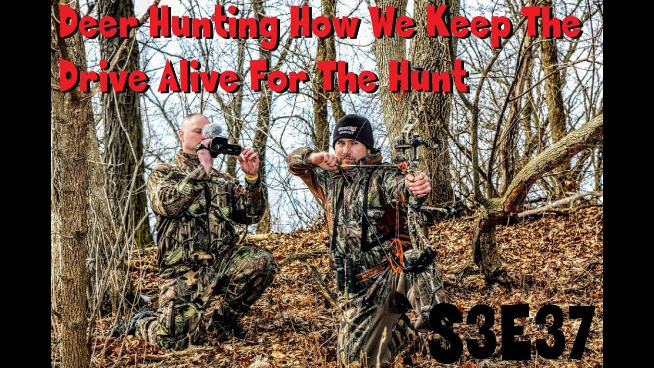 Deer hunting how we keep the drive alive for deer hunting s3e37 - YouTube