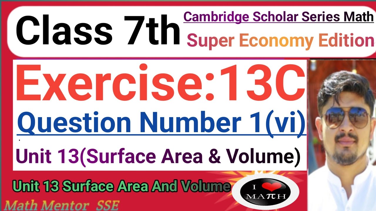Class 7 Math,Ex:13C,Q.No.1(vi), Unit:13,Surface Area and Volume, Cambridge Scholar Series Math ...
