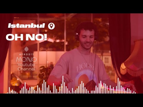 OH NO! Dj Set at Kiki Cihangir | Istanbul - YouTube
