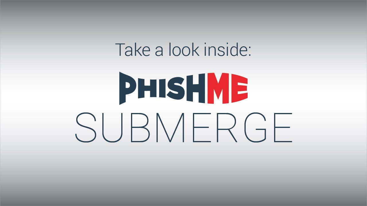 Take a Look Inside PhishMe Submerge - Phishing Defense Summit and User ...