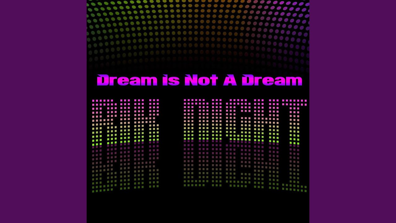 Dream Is Not A Dream - YouTube