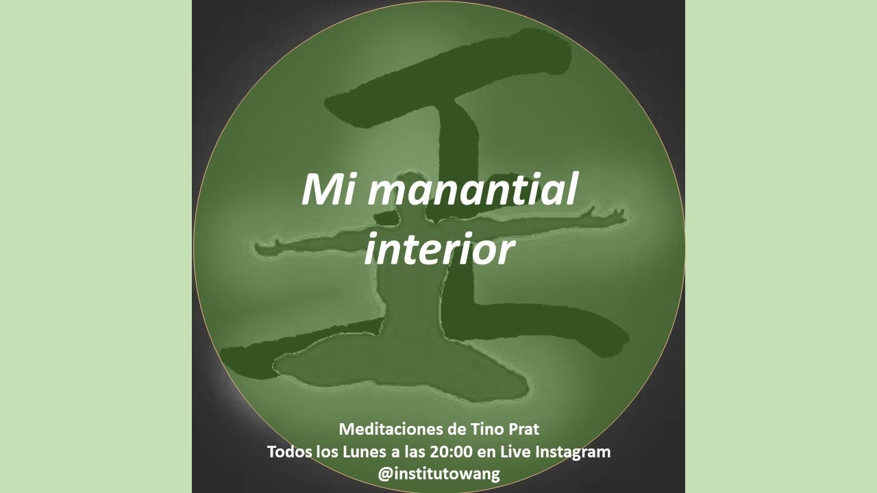 Mi manantial interior - Meditación de Lunes 08/06/2020 - Tino Prat ...
