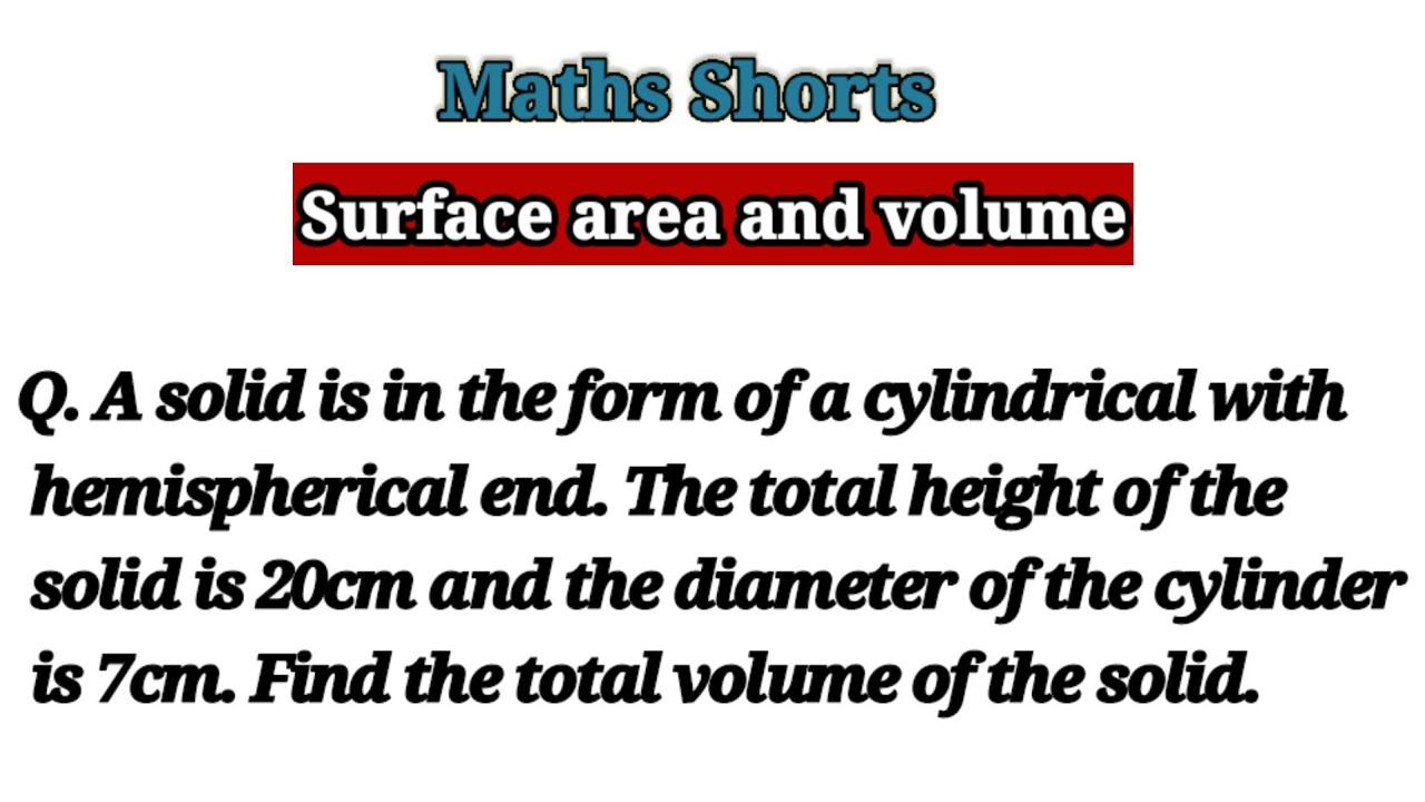 Q. A solid is in the form of a cylindrical with hemispherical end. The ...