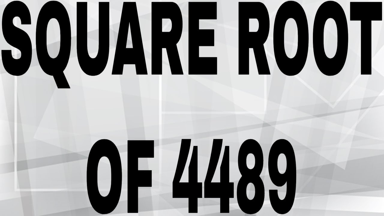 SQUARE ROOT OF 4489 YouTube square-root-of-4489-youtube