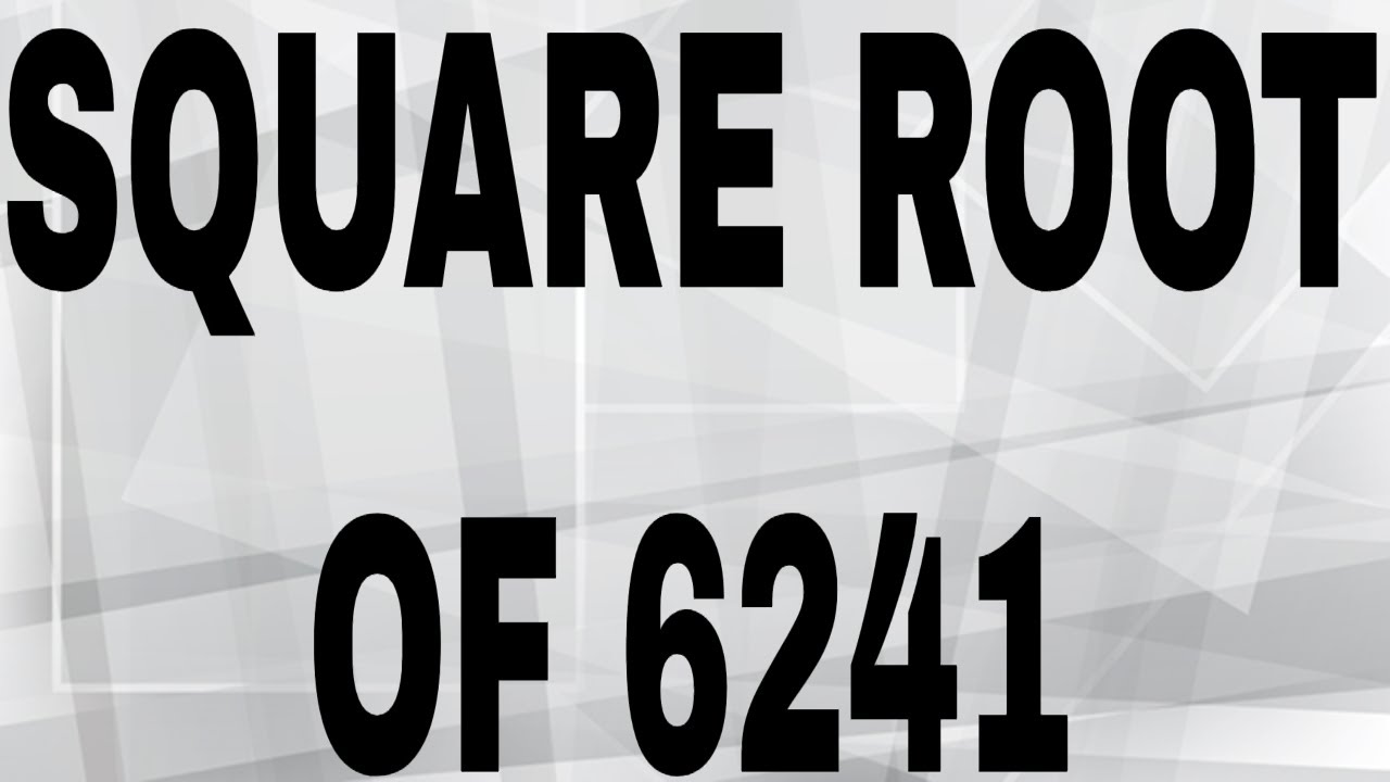 SQUARE ROOT OF 6241 YouTube SQUARE ROOT OF 6241 YouTube