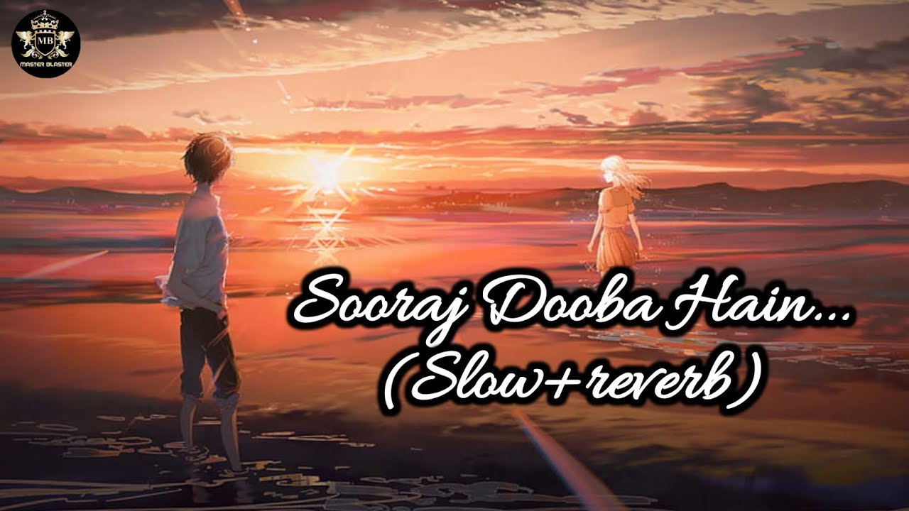 Sooraj Dooba Hain|(Slow+reverb)|Best sooraj dooba hain song video on ...
