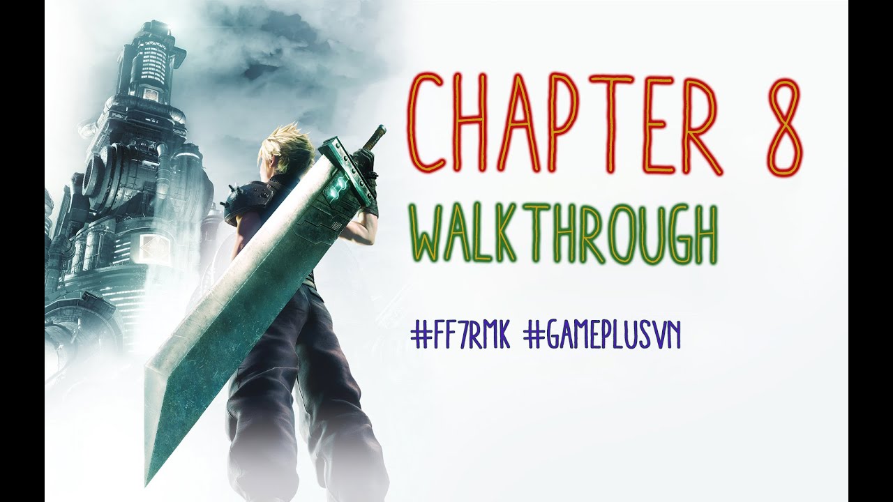 [PS4] Final Fantasy 7 Remake - Chapter 8 | Hướng dẫn chơi qua map - FF7 ...