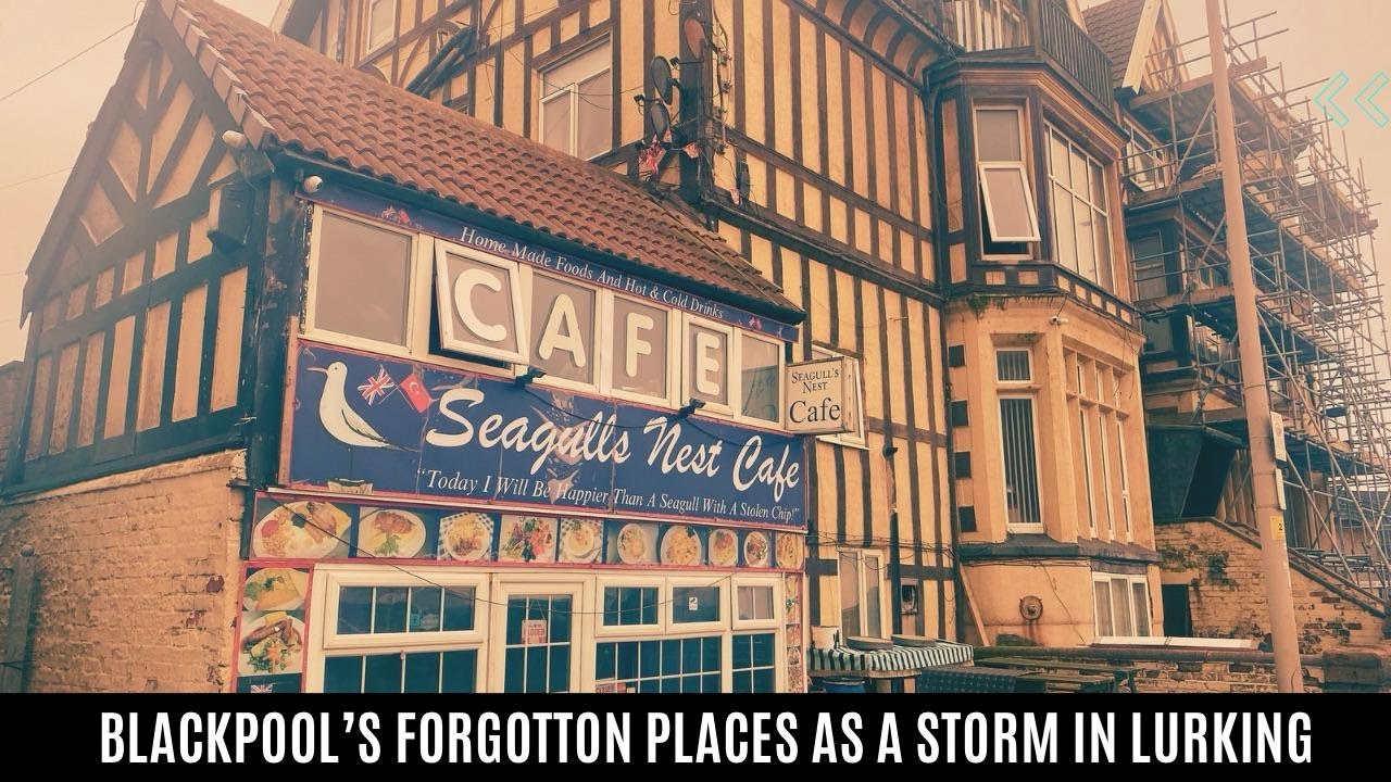 Blackpool's "Forgotten Café in Blackpool as a Storm Approaches | Hidden ...