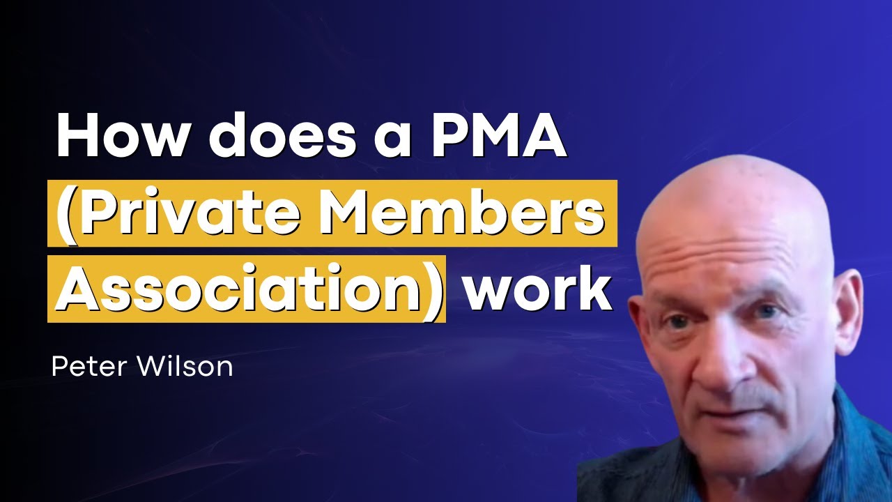 How does a PMA ( Private Members Association) work with Peter Wilson ...