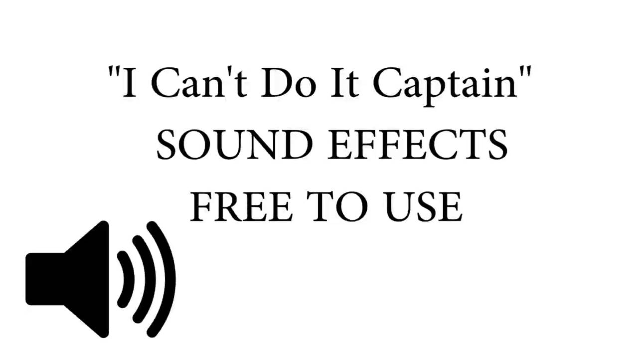 I CAN'T DO IT CAPTAIN! Sound Effect - YouTube