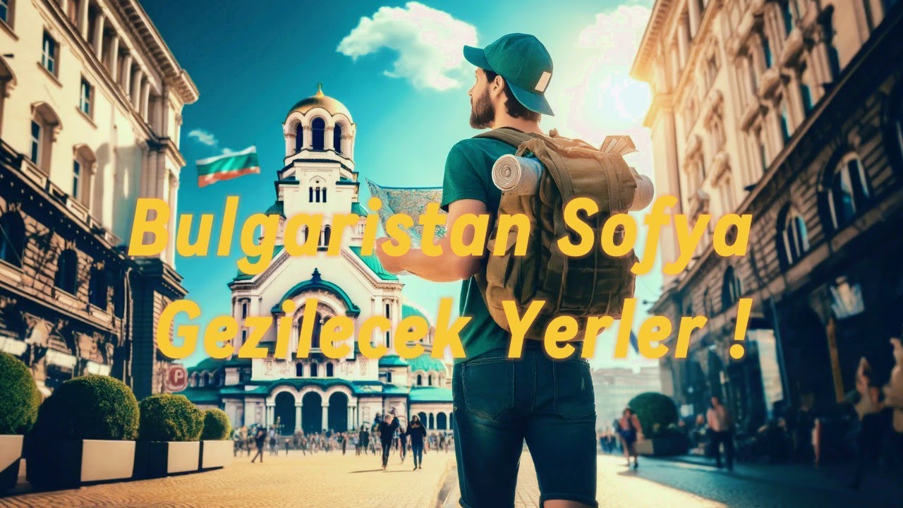 Bulgaristan’ın Başkenti Sofya'da Gezilecek Yerler! Bulgaristan Sofya - YouTube