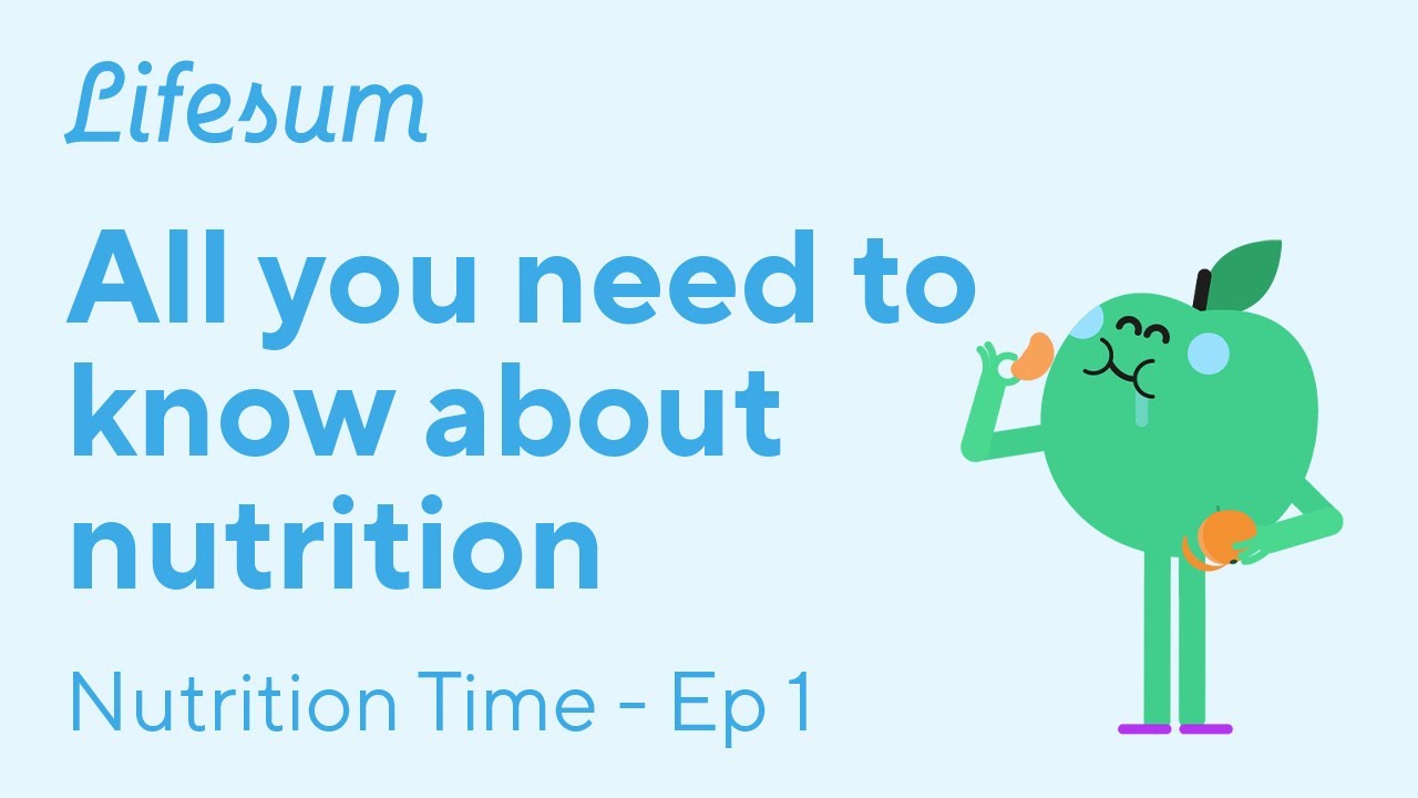 All you need to know about nutrition | Nutrition Time - EP1 | Lifesum ...