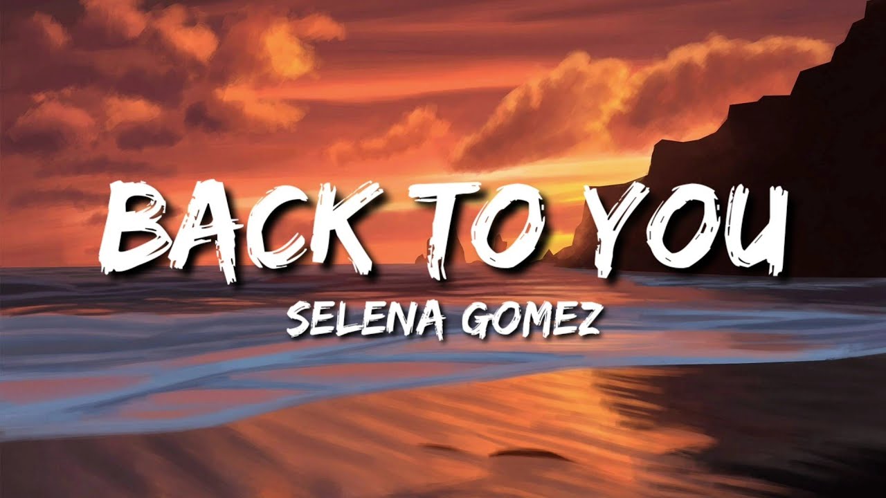Selena Gomez - Back To You (Lyrics) - YouTube