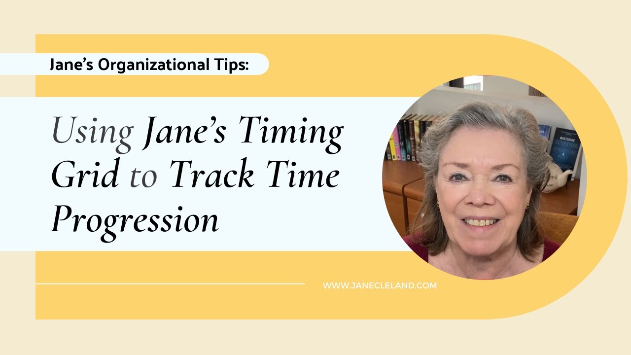 Ask Jane - Jane's Organizational Tip #2 - Using Jane's Timing Grid to ...