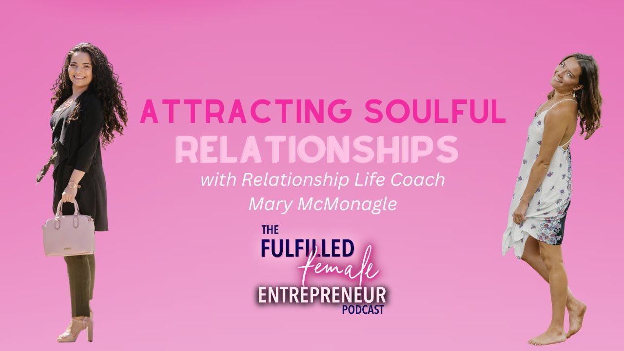 Attracting Soulful Relationships with Mary McMonagle - Ep. 46 The ...
