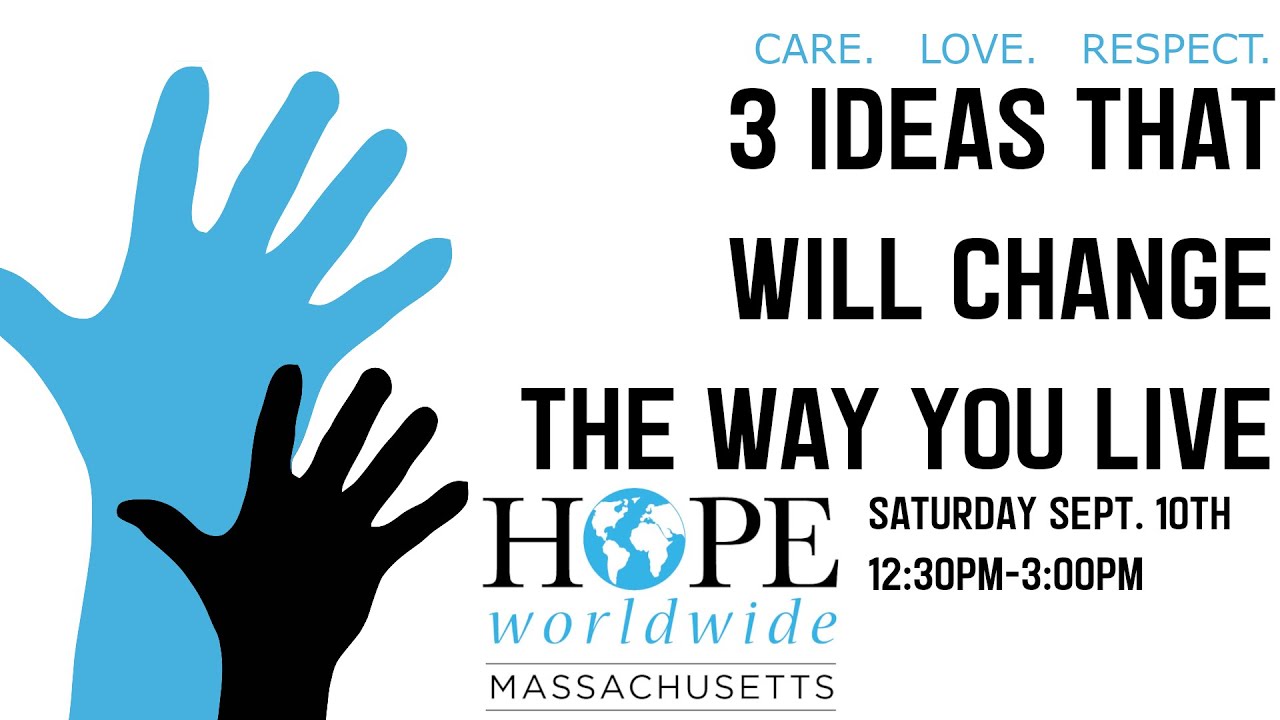 Hope Worldwide MA: 3 Ideas That Will Change The Way You Live - YouTube